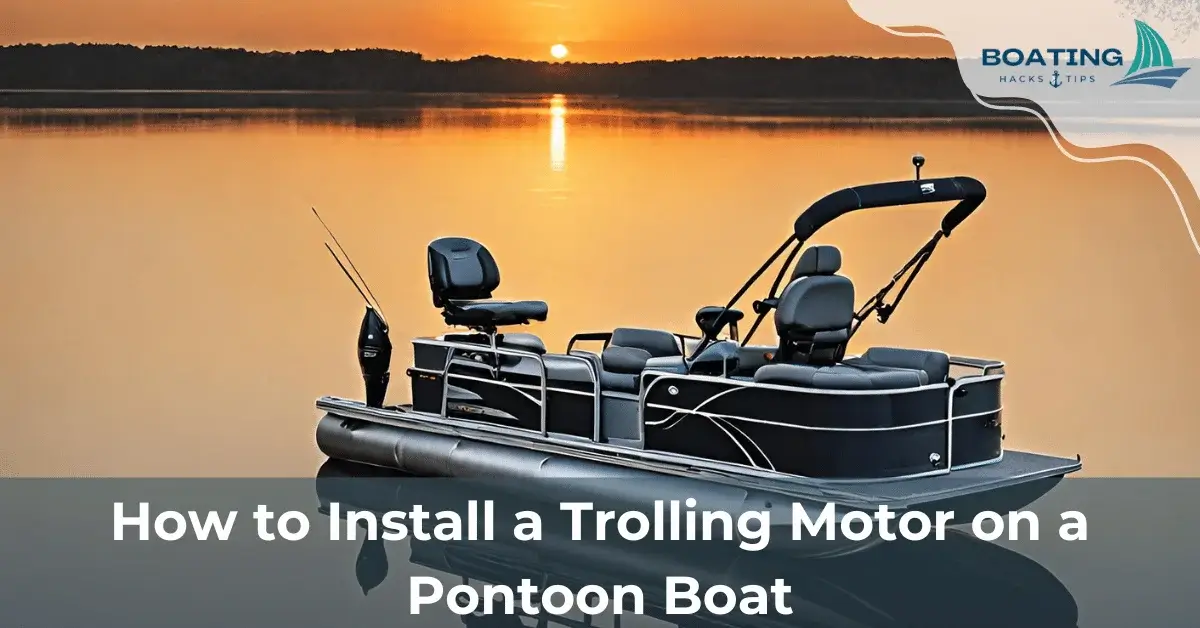 How To Install A Trolling Motor On A Pontoon Boat - 7 Easy Steps
